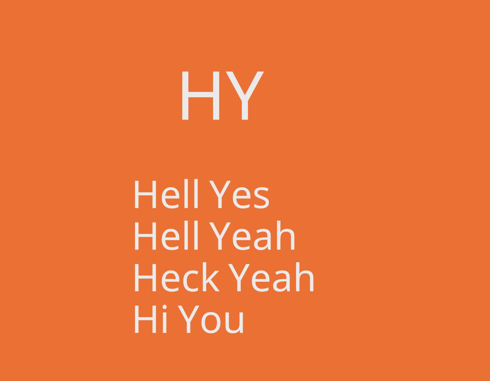 HY Meaning in Text and Social Media: "Hell Yes", "Hell Yeah", "Heck ...